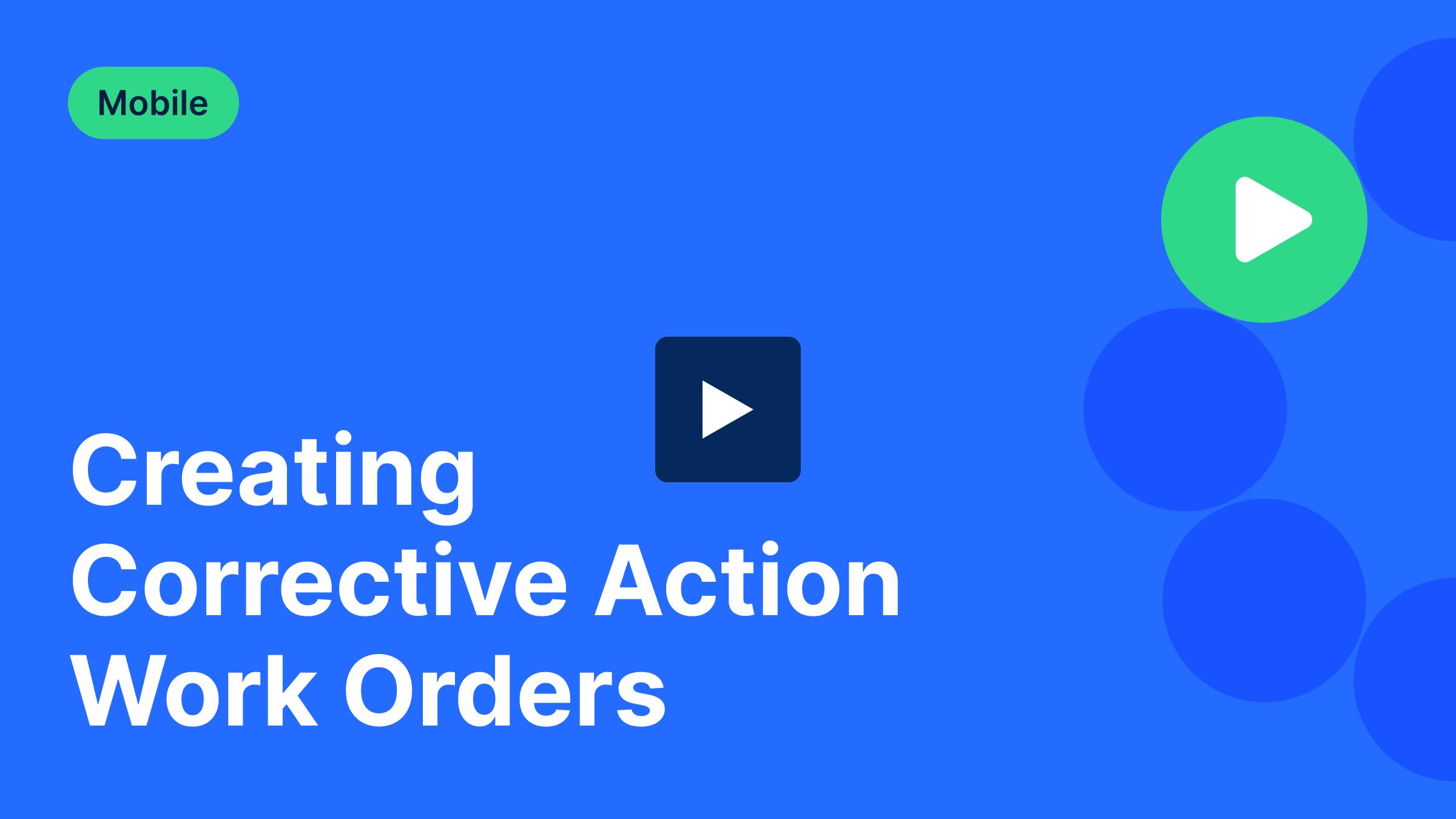 Creating Corrective Action Work Orders | Video Library