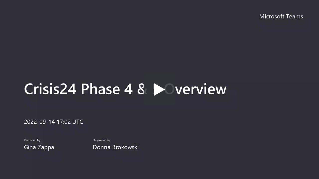 Crisis24 Phase 4 & 5 Overview-20220914_120241-Meeting Recording | Dt