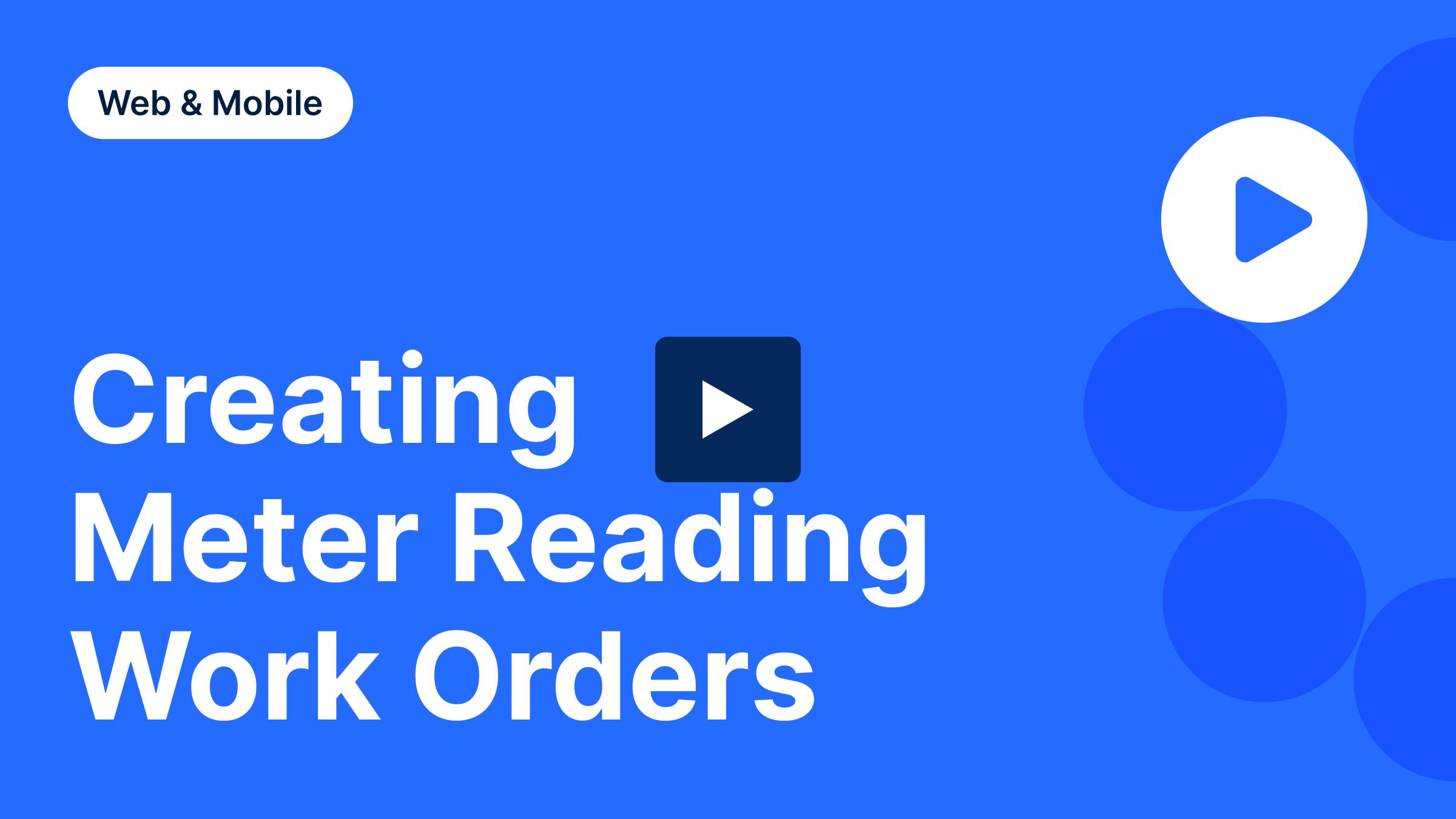 Creating Meter Reading Work Orders | Video Library