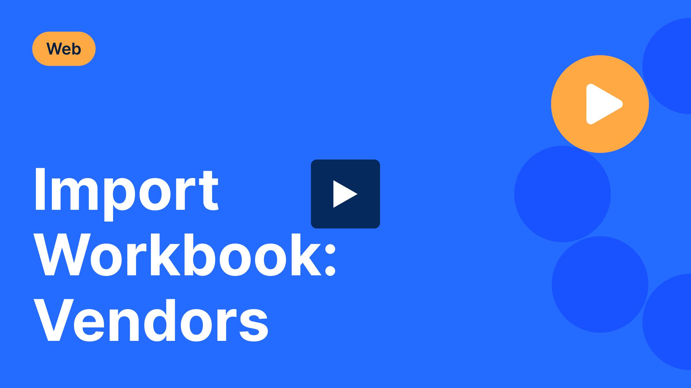 Import Workbook: Vendors | Video Library