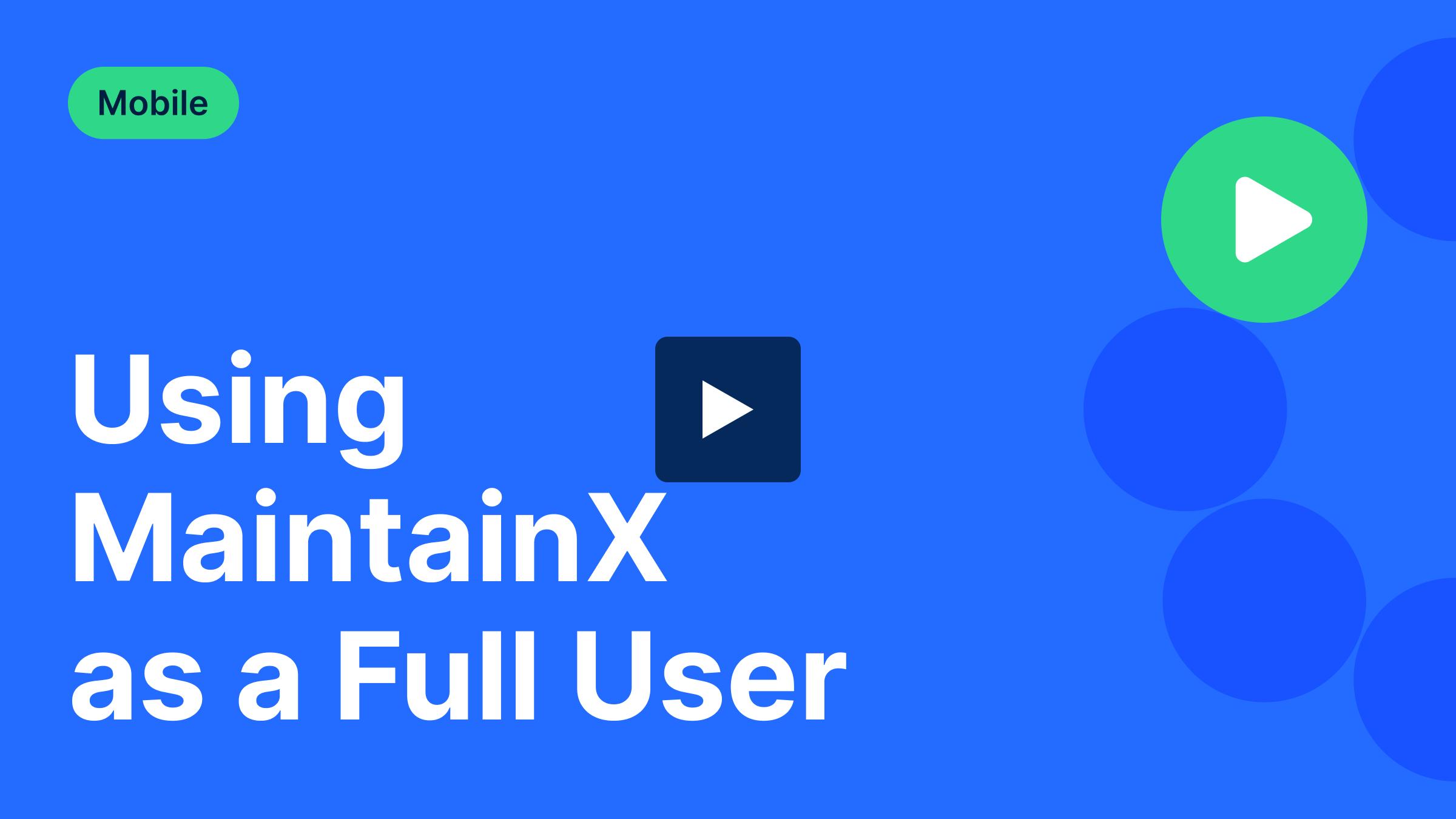 Using MaintainX as a Full User | Video Library