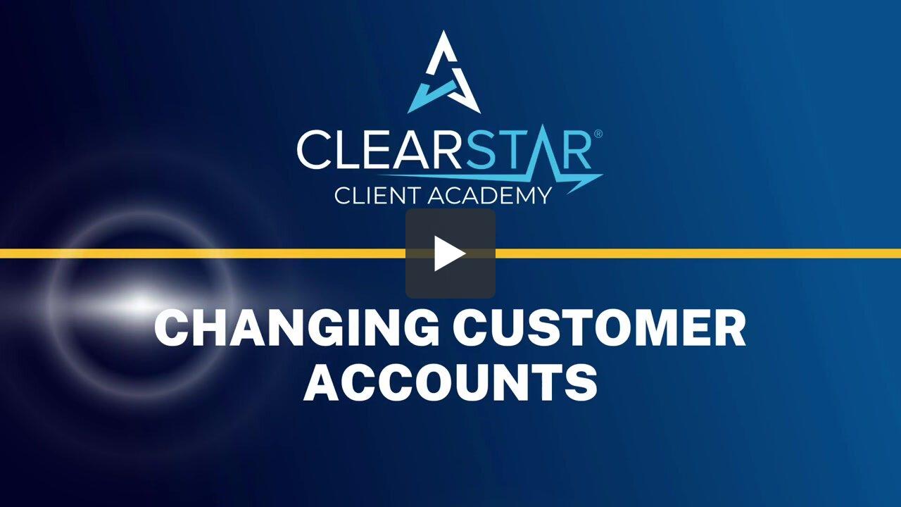 Changing Customer Accounts | ClearStar
