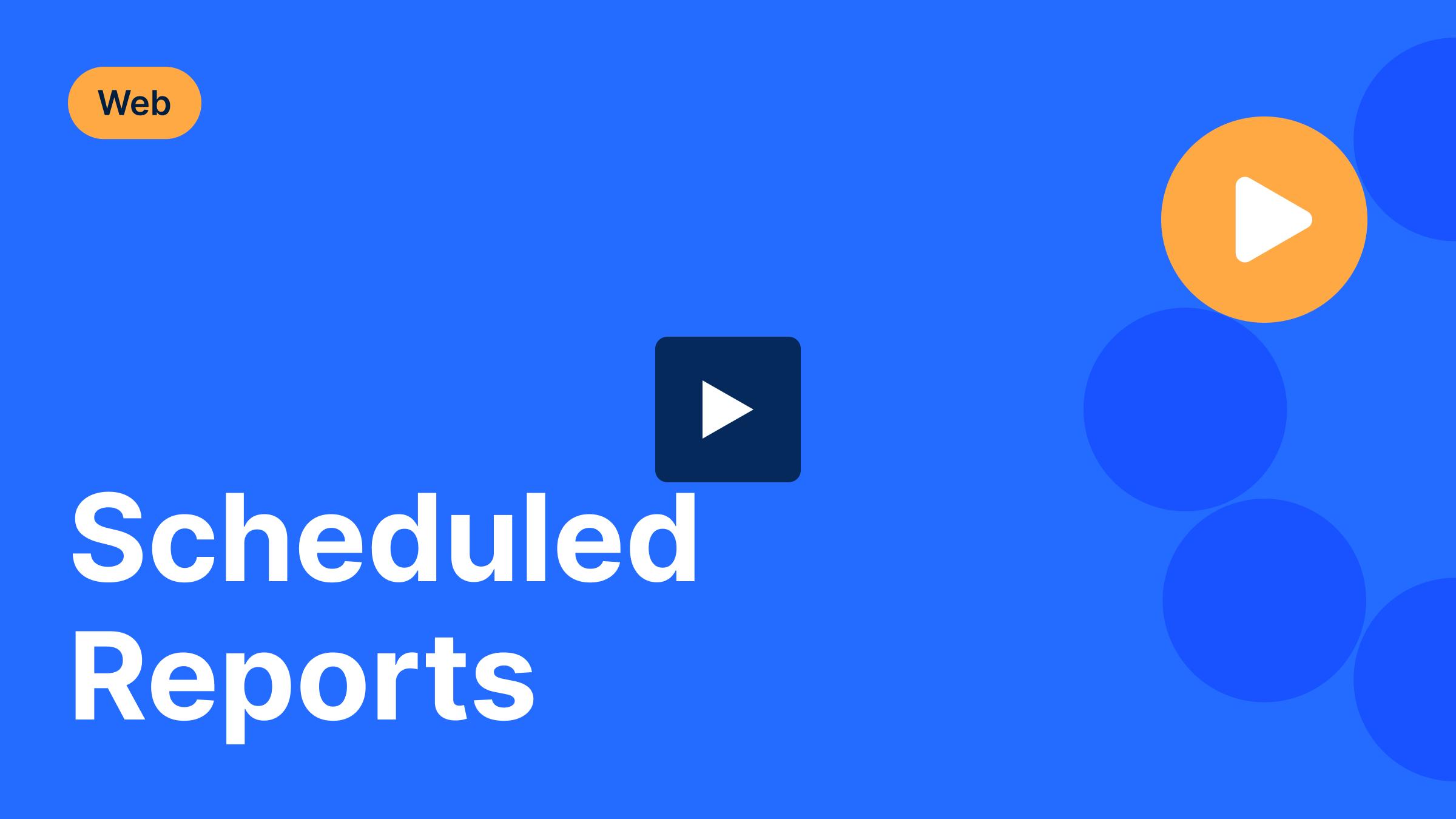 Scheduled Reports | Video Library