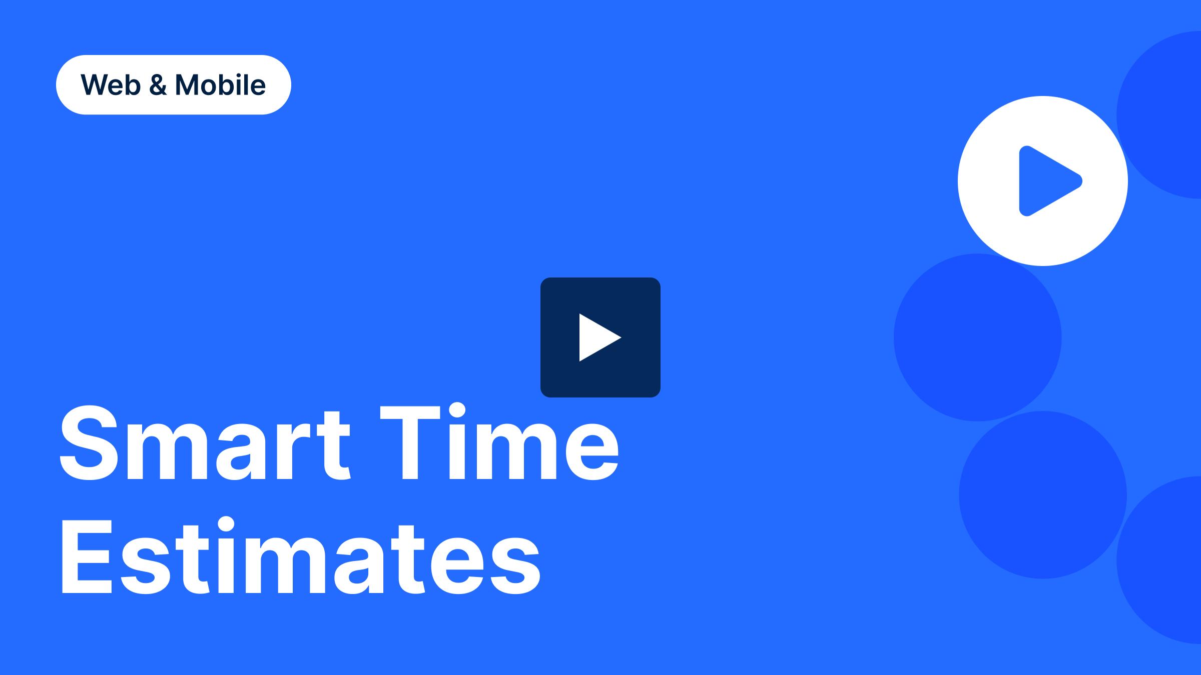Smart Time Estimates | Video Library