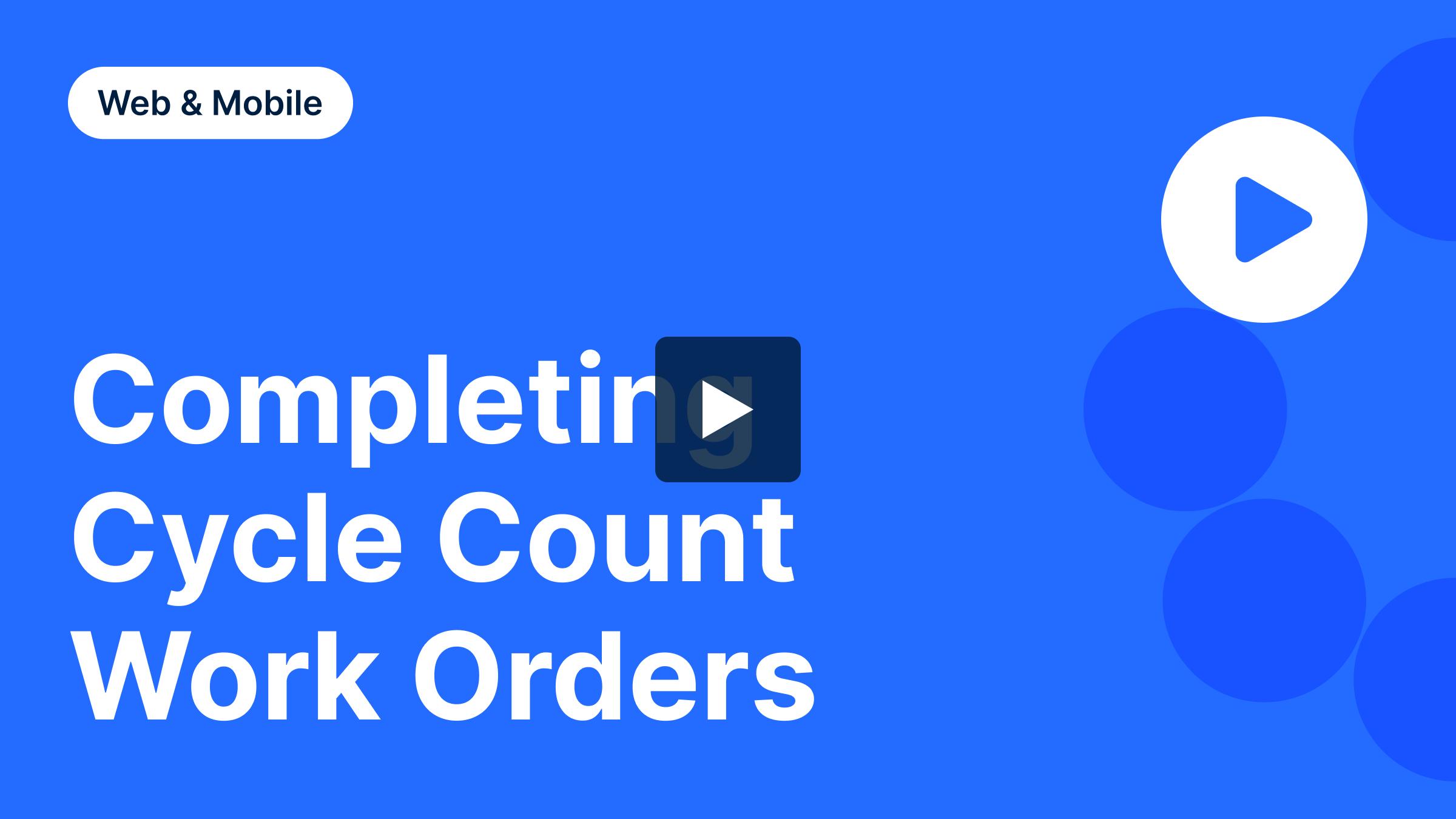 Completing Cycle Count Work Orders | Video Library