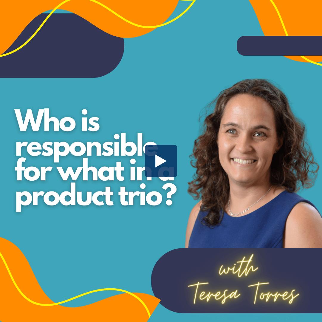 Who is responsible for what in a product trio? | Product Talk