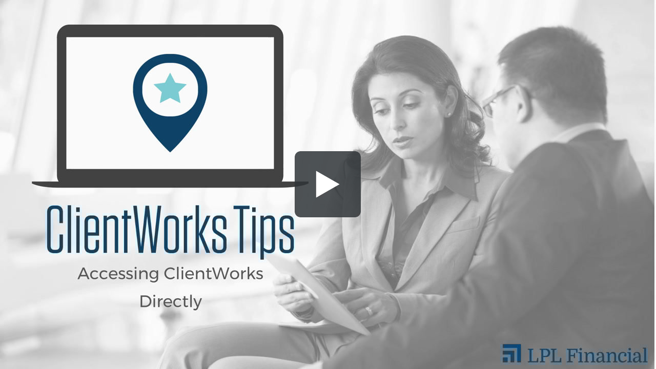 ClientWorks Tip: Access ClientWorks Directly | LPL Financial