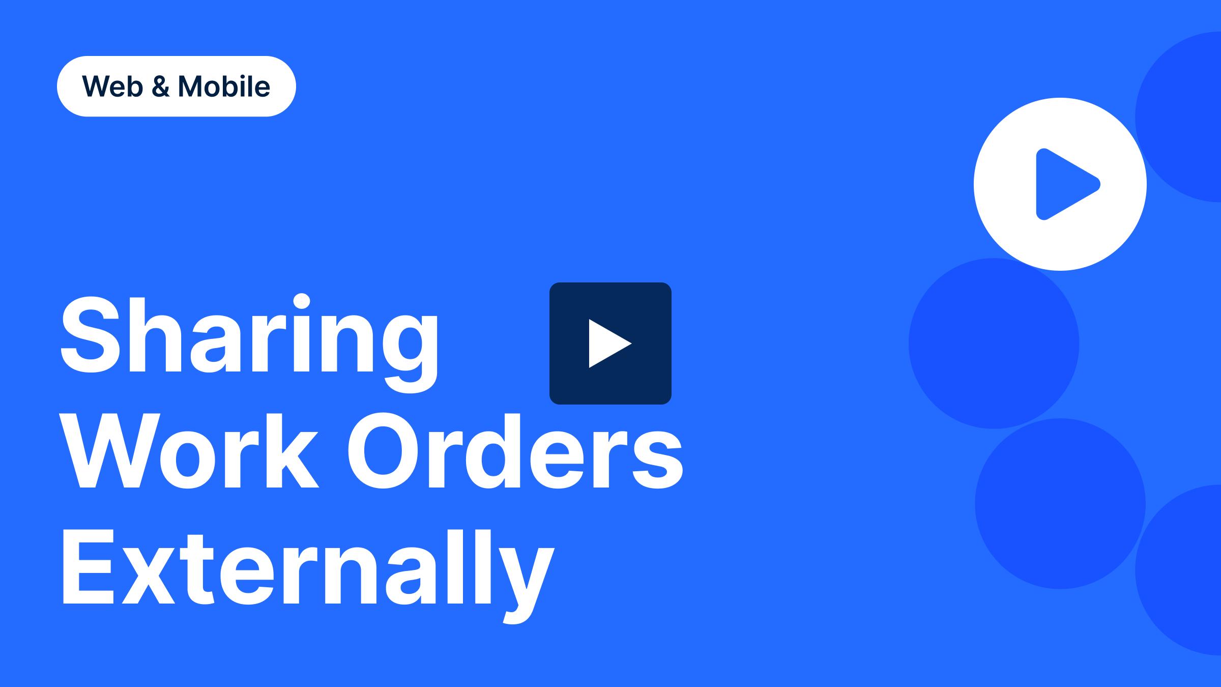 Sharing Work Orders Externally | Video Library