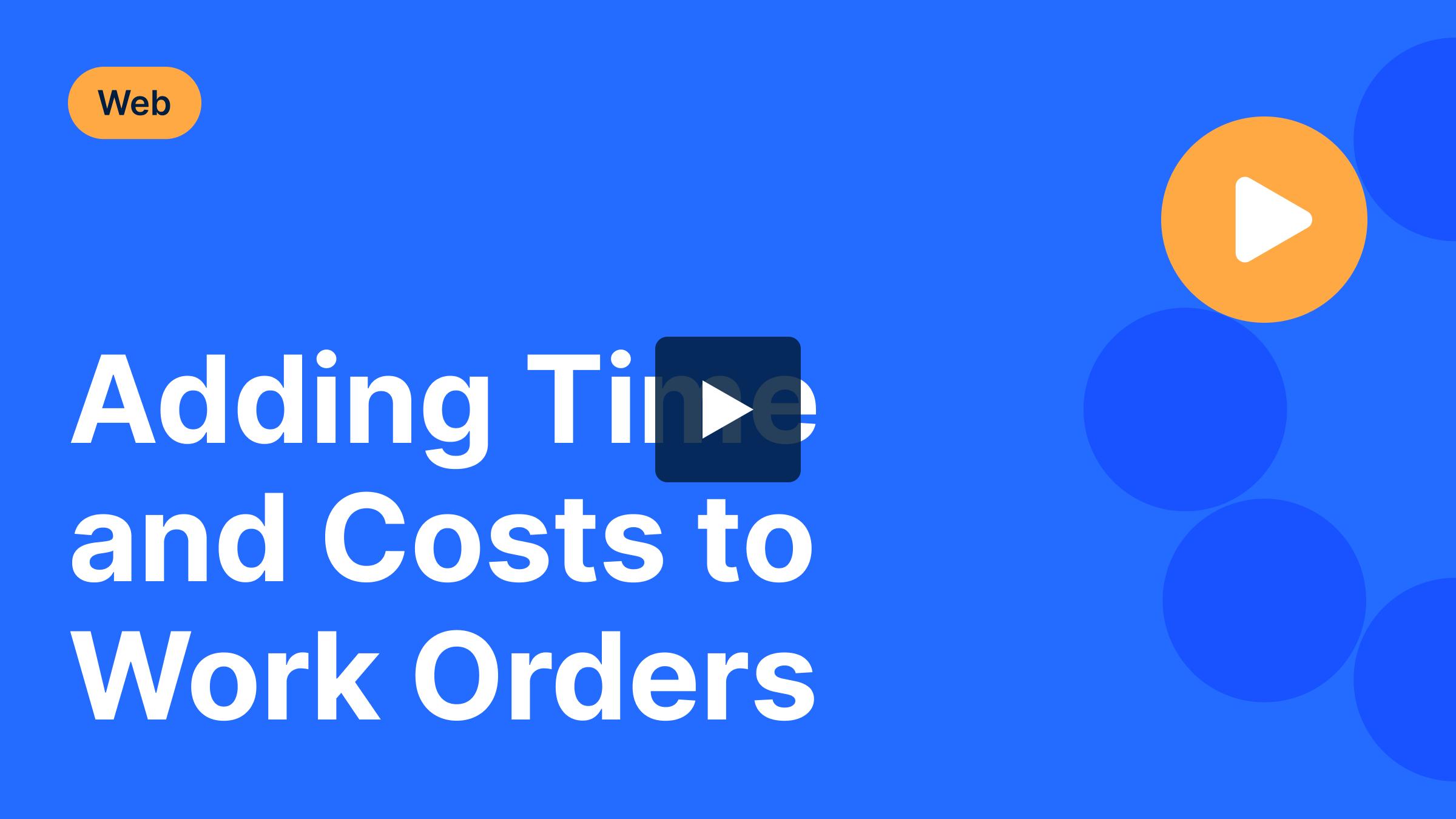 Adding Time and Costs to Work Orders | Video Library