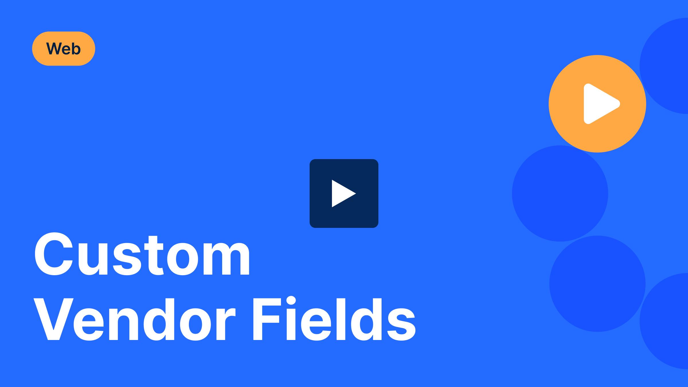 Custom Vendor Fields | Video Library