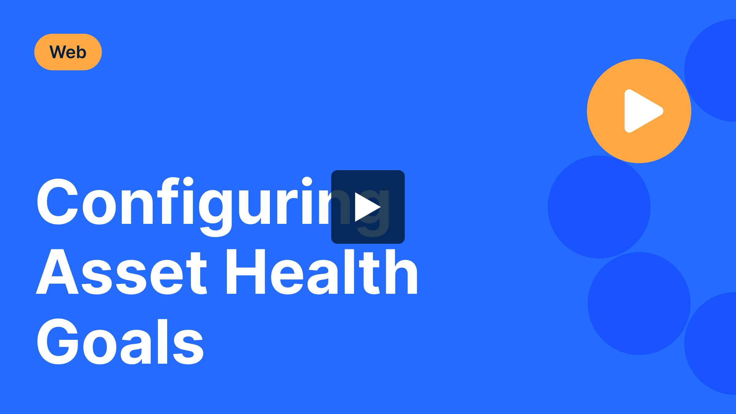 Configuring Asset Health Goals | Video Library