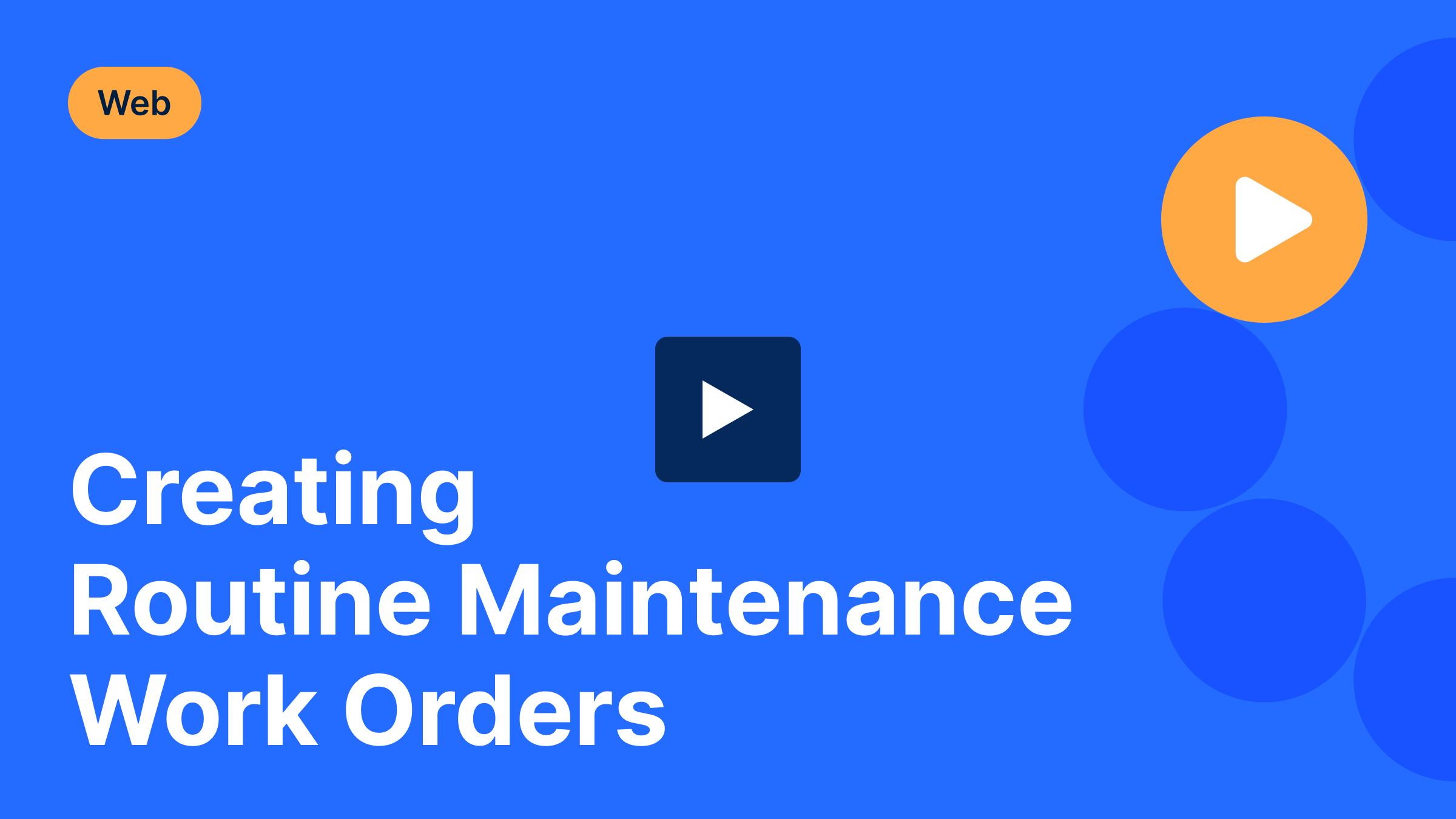 Creating Routine Maintenance Work Orders | Video Library