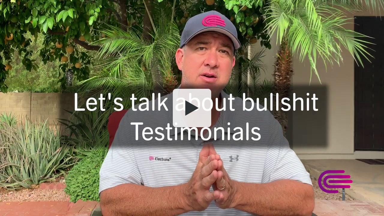 Let's talk about bullshit testimonials | Electrons Plus, Inc.